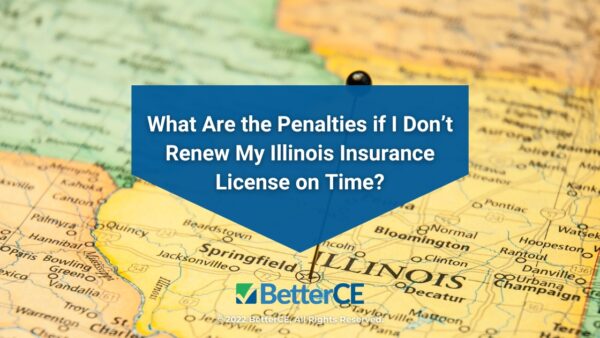 Penalties if I Don't Renew My Illinois Insurance License on Time