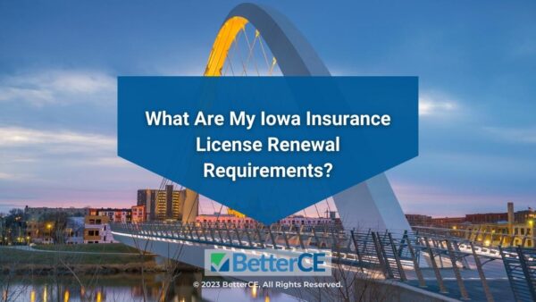 What Are My Iowa Insurance License Renewal Requirements? - BetterCE