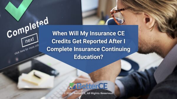 When Are Insurance CE Credits Reported After I Complete Insurance CE?