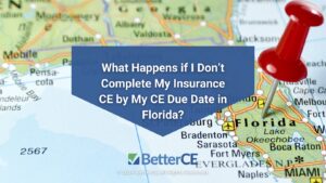 What Happens if I Don't Complete My Florida Insurance CE by Due Date?